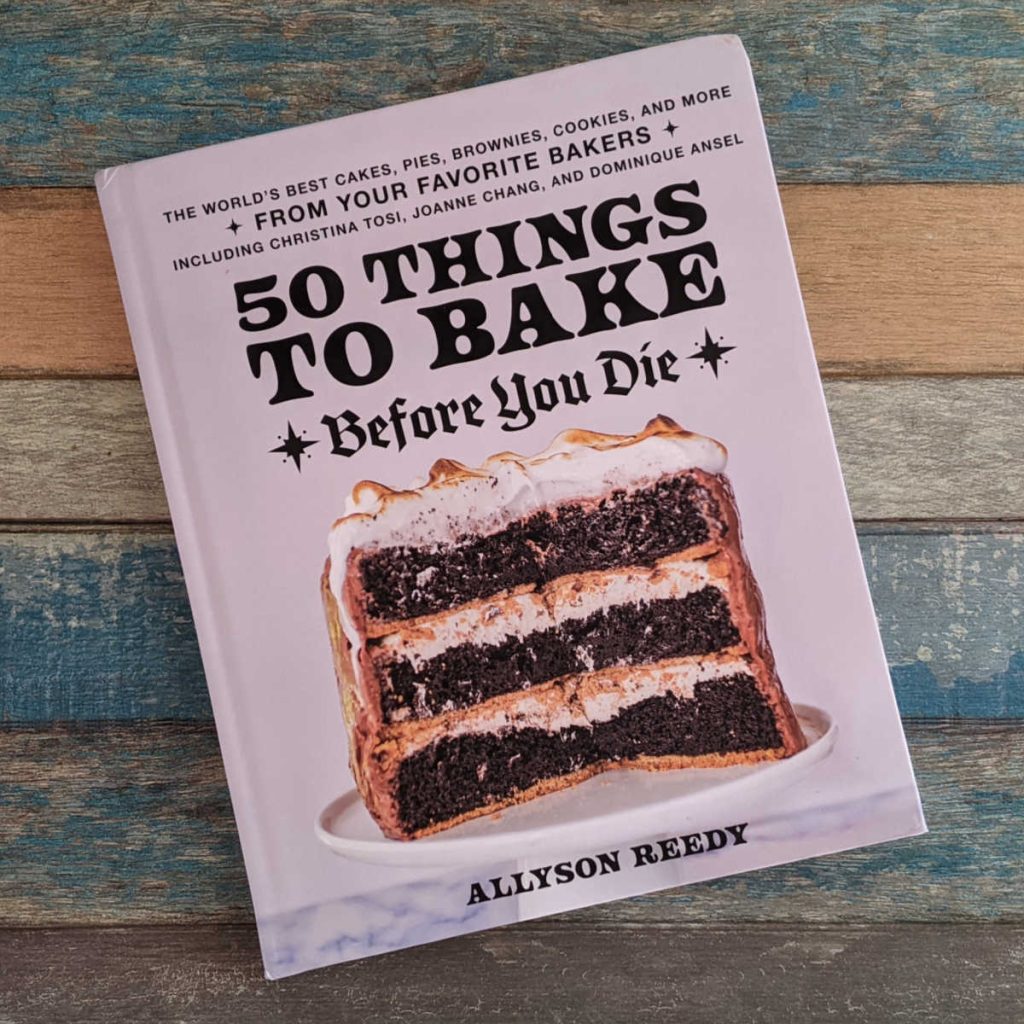 50 Things to Bake Before You Die Cookbook - Mama Likes This