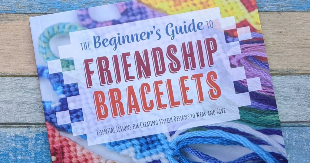 Guide to Friendship Bracelets Book - Mama Likes This