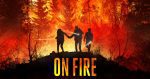 On Fire: A Gripping Wildfire Survival Film Inspired by a True Story ...