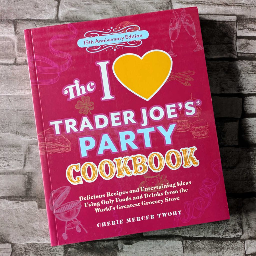 💖 The I Love Trader Joe's Party Cookbook - Mama Likes This